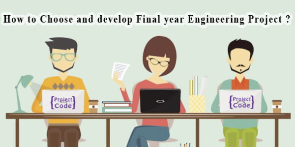 How to Choose and Develop a final year Engineering Project